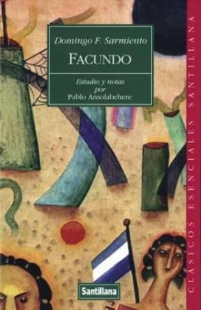 FACUNDO (COLECCION CLASICOS ESENCIALES SANTILLANA) por SARMIENTO ...