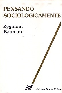 PENSANDO SOCIOLOGICAMENTE por BAUMAN ZYGMUNT - 9789506023034 - Casassa ...