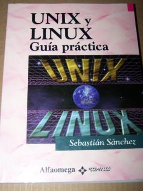 UNIX Y LINUX GUIA PRACTICA por SANCHEZ SEBASTIAN - 9789701504413 ...