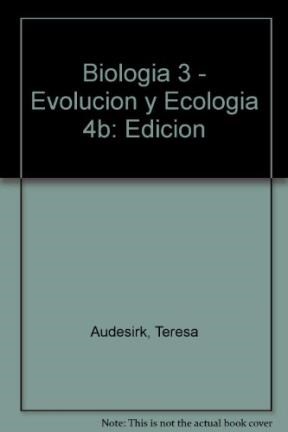 BIOLOGIA 3 EVOLUCION Y ECOLOGIA (6 EDICON) por AUDESIRK TERESA ...