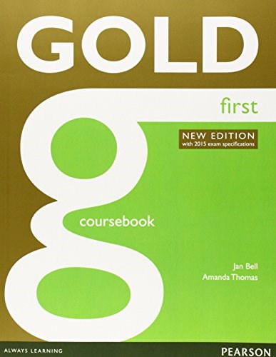 GOLD FIRST COURSEBOOK (NEW EDITION WITH 2015 EXAM SPECIFICATIONS ...