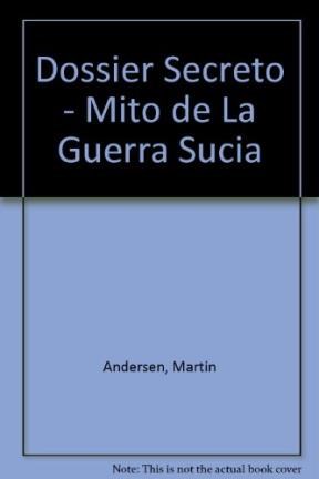 DOSSIER SECRETO EL MITO DE LA GUERRA SUCIA EN LA ARGENT por ANDERSEN ...