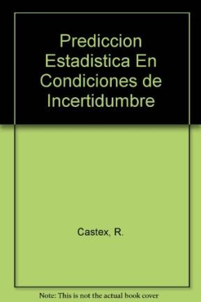PREDICCION ESTADISTICA EN CONDICIONES DE INCERTIDUMBRE (INCLUYE CD ...